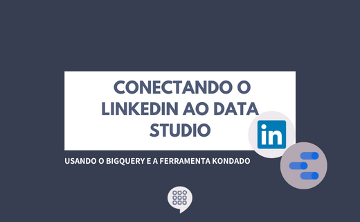 Conectando o LinkedIn ao Google Data Studio Conectando o LinkedIn ao Google Data Studio